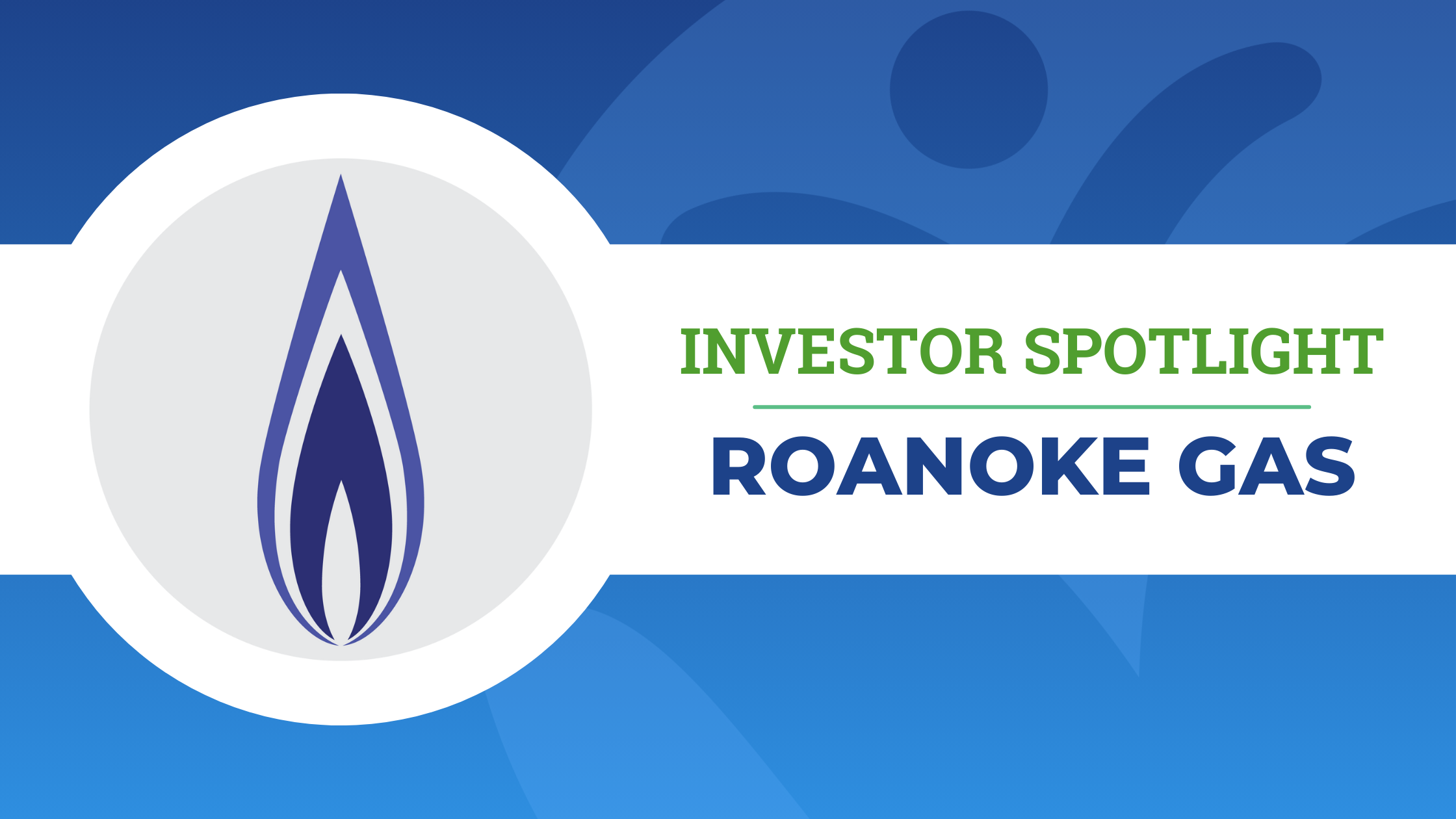 Investor Spotlight: Roanoke Gas - TAP | Roanoke, Virginia